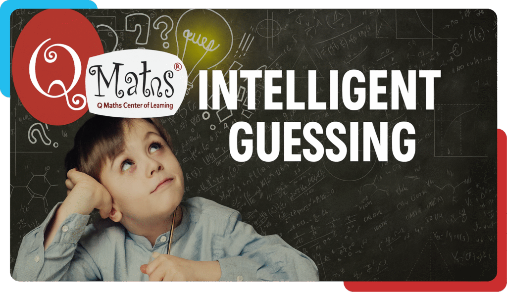 INTELLIGENT GUESSING - Master Math with Confidence — The QMaths Way!